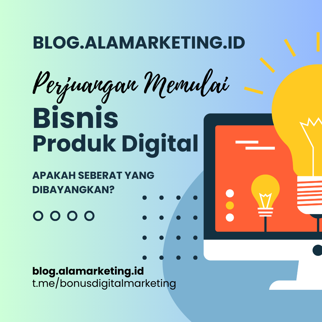 Perjuangan Memulai Bisnis Produk Digital – Digital Marketing Tech Info Hub